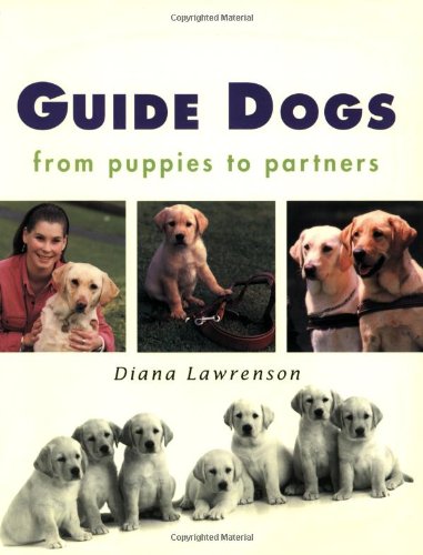 Guide Dogs: From Puppies to Partners: Lawrenson, Diana: 9781865082462 ...