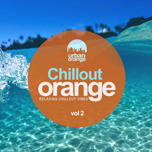 Amazon.com: Chillout Orange Vol.2: Relaxing Chillout Vibes : VARIOUS ...