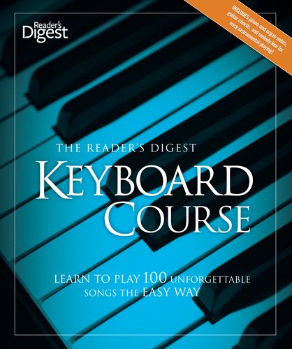 The Reader's Digest Keyboard Course: Learn to Play 100 Unforgettable ...