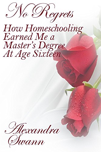Amazon.com: No Regrets How Homeschooling Earned me a Master's Degree at ...