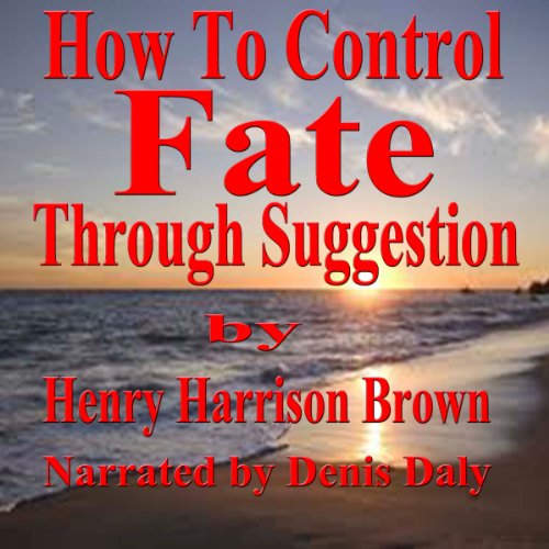 Amazon.com: How to Control Fate through Suggestion (Audible Audio ...