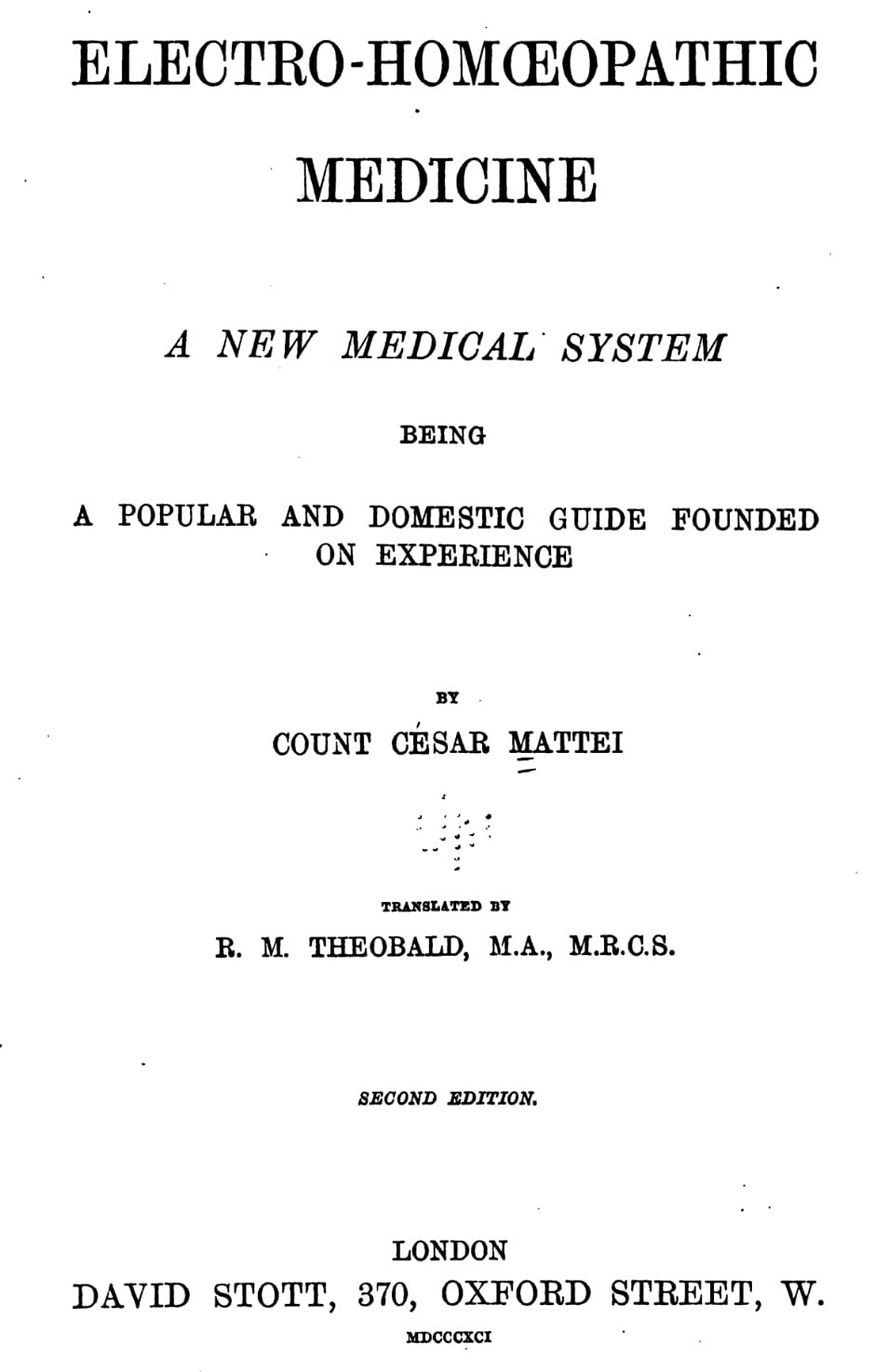 Electro-homoeopathic Medicine: A new medical system, being a popular ...