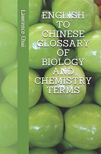 ENGLISH TO CHINESE GLOSSARY OF BIOLOGY AND CHEMISTRY TERMS: Chui ...