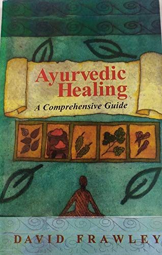 Buy AYURVEDIC HEALING (A Comprehensive Guide) [Paperback] David Frawley ...