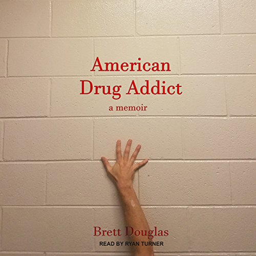American Drug Addict: a memoir (Audible Audio Edition): Brett Douglas ...