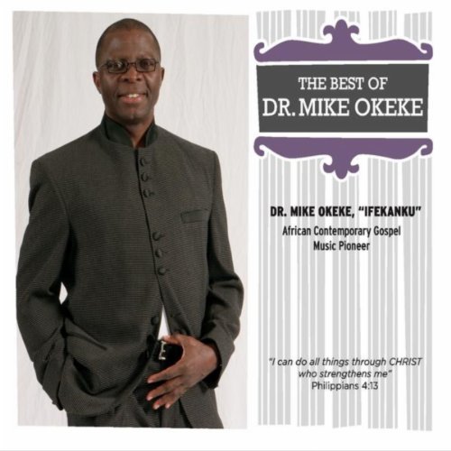 Play The Best of Dr. Mike Okeke by Dr. Mike Okeke "Ifekanku" on Amazon ...