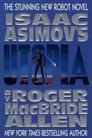 Isaac Asimov's Utopia (Caliban Series , Vol 3): Roger MacBride Allen ...