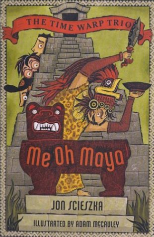 Me Oh Maya! (Time Warp Trio): Amazon.com: Books