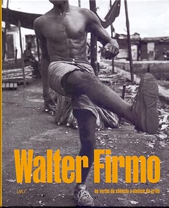 Walter Firmo: No Verbo do Silêncio a Síntese do Grito - 9786588251065 ...
