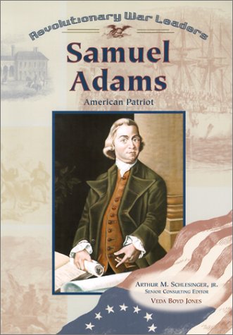 Samuel Adams: Patriot (Revolutionary War Leaders): Jones, Veda Boyd ...