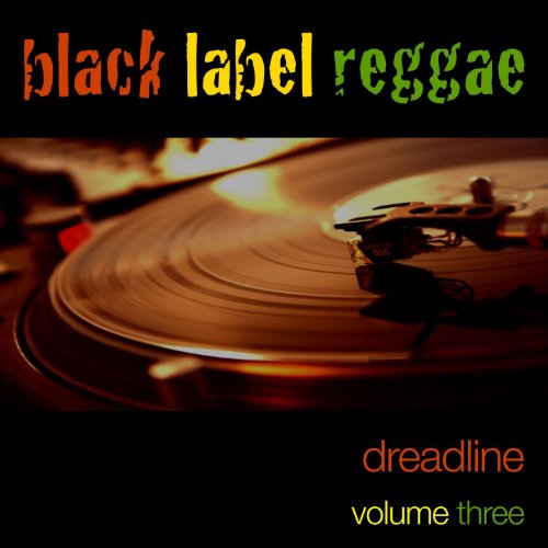 Amazon Music - DreadlineのBlack Label Reggae-Dreadline-Vol. 3 - Amazon.co.jp