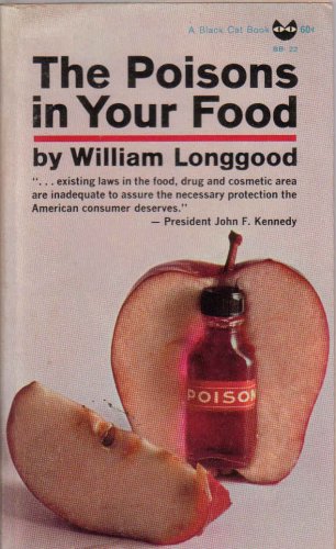 The Poisons in Your Food: William F Longgood: Amazon.com: Books