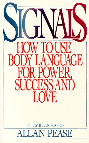 Signals: How To Use Body Language For Power, Success, And Love: Pease ...