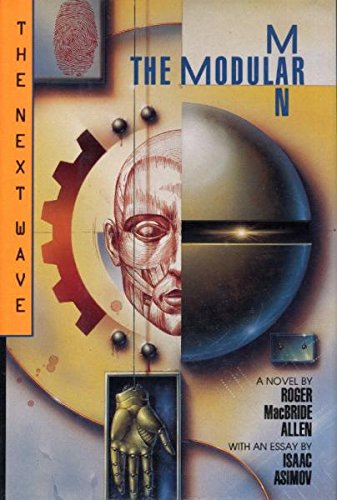 The Modular Man: Roger MacBride Allen w/ and Essay By Isaac Asimov ...