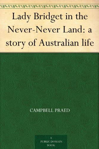 Lady Bridget in the Never-Never Land: a story of Australian life ...