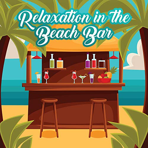 Amazon.com: Relaxation in the Beach Bar: 15 Chillout Holiday Songs ...