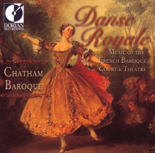 Danse Royale - Musique Baroque de Cour et de Théatre: Chatham Baroque ...