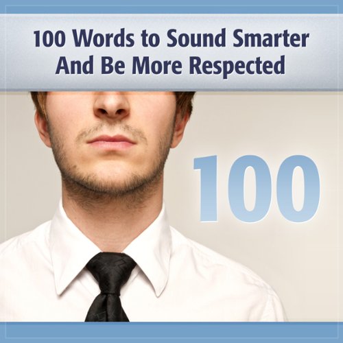 Amazon.com: 100 Words to Sound Smarter and Be More Respected (Audible ...