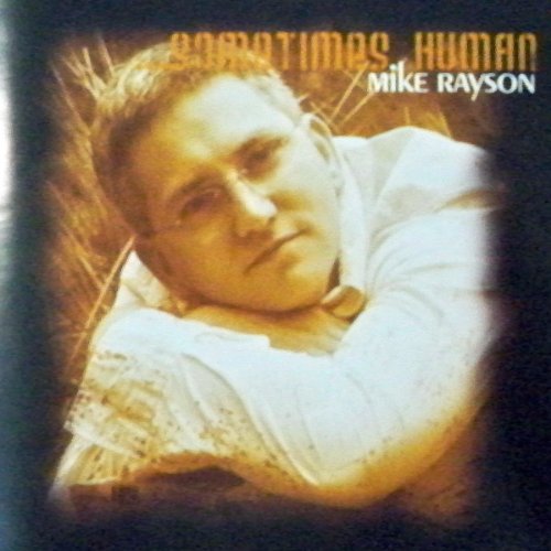 Mike Rayson - Sometimes Human CD - Amazon.com Music
