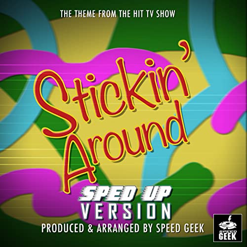 Stickin' Around Main Theme (From "Stickin' Around") (Sped Up) von Speed ...