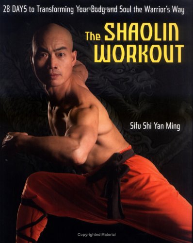 The Shaolin Workout: 28 Days to Transforming Your Body and Soul the ...