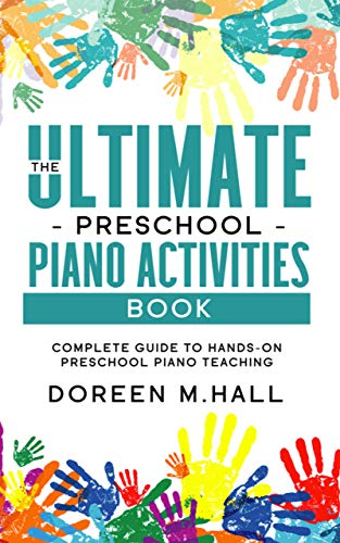 The Ultimate Preschool Piano Activities Book: Compete Guide to Hands-on ...