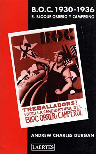 BOC, 1930-1936 : el Bloque Obrero y Campesino : Durgan, Andrew Charles ...