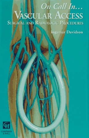 On Call In...Vascular Access: Surgical and Radiologic Procedures ...