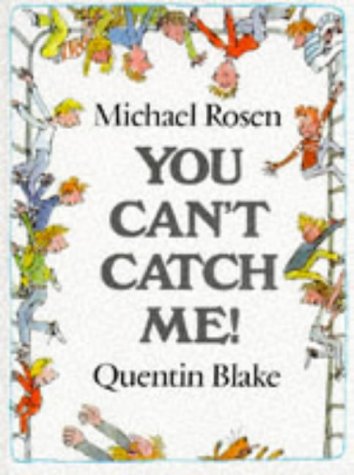 You Can't Catch Me! (Picture Books) : Rosen, Michael, Blake, Quentin ...
