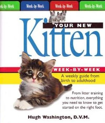 Your New Kitten Week-by-Week: A Weekly Guide from Birth to Adulthood ...