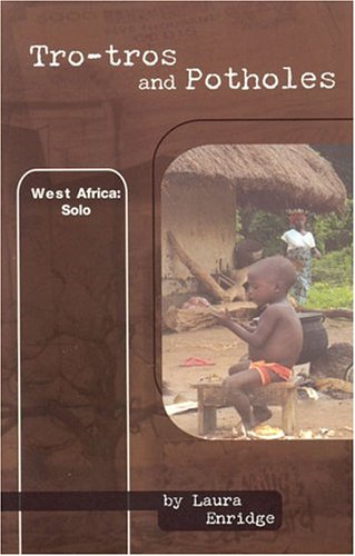 Tro-tros and Potholes, West Africa: Solo: Enridge, Laura: 9780973353402 ...