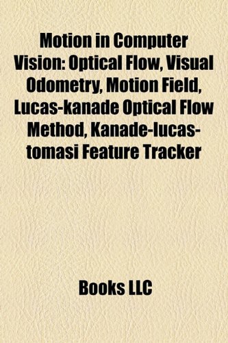 Motion in Computer Vision: Optical Flow, Visual Odometry, Motion Field, Lucas-Kanade Optical ...