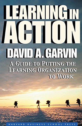 Learning in Action: A Guide to Putting the Learning Organization to ...