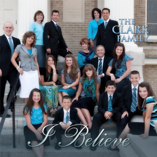 Play I Believe by The Clark Family on Amazon Music