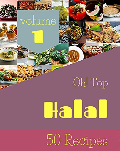 Oh! Top 50 Halal Recipes Volume 1: Everything You Need in One Halal ...