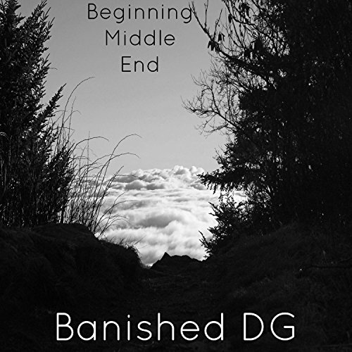 Beginning Middle End [Explicit] by Banished DG on Amazon Music - Amazon.com