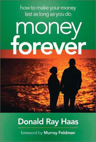 Money Forever: How to Make Your Money Last As Long As You Do: Haas ...