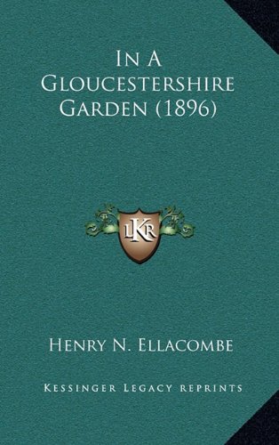 In A Gloucestershire Garden (1896): Amazon.co.uk: Ellacombe, Henry N ...