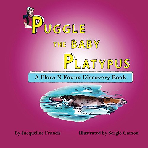 Puggle the Baby Platypus: A Flora N. Fauna Discovery Book (Flora N ...