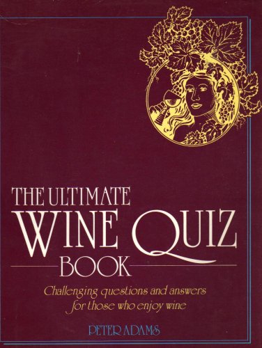 The Ultimate Wine Quiz Book: Peter Adams: 9780747400134: Amazon.com: Books