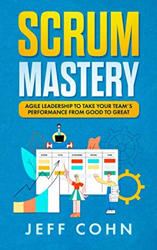 Amazon.com: Scrum Mastery: Agile Leadership to Take Your Team’s ...