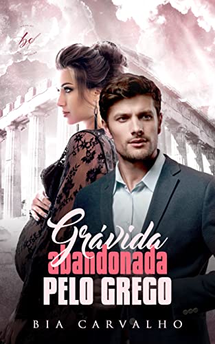 Grávida Abandonada pelo Grego eBook : Carvalho, Bia: Amazon.com.br: Loja Kindle