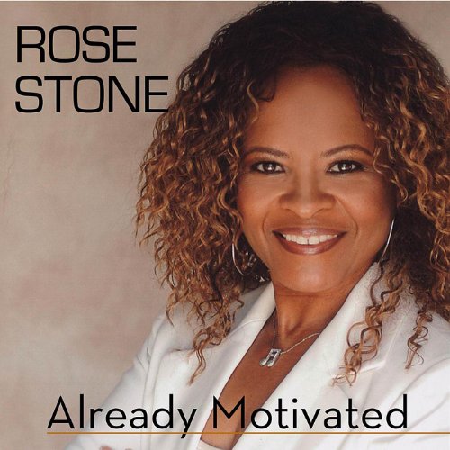 Amazon.com: Already Motivated : Rose Stone: Digital Music