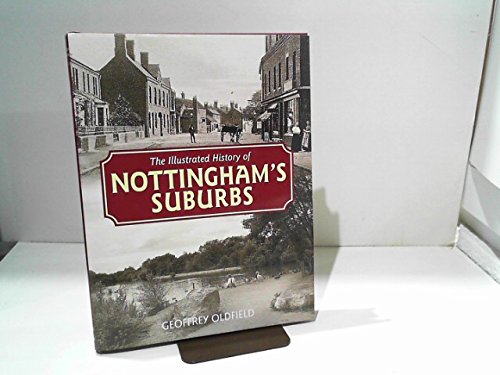 The Illustrated History of Nottingham's Suburbs: Amazon.co.uk: Oldfield ...