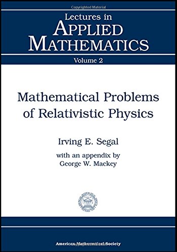 Mathematical Problems of Relativistic Physics (Lectures in Applied ...