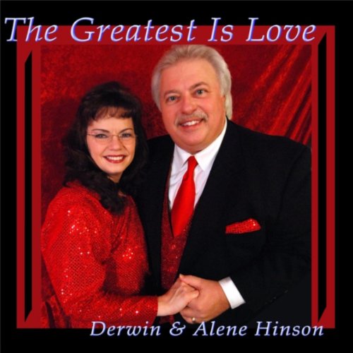 Amazon.com: The Greatest Is Love : Derwin Hinson & Alene Hinson ...