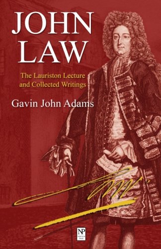 John Law: The Lauriston Lecture and Collected Writings: Adams, Gavin ...