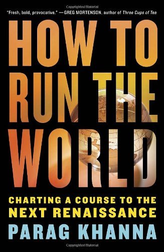 How to Run the World: Charting a Course to the Next Renaissance [HT RUN ...