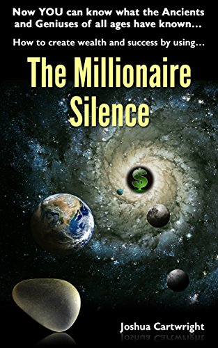 The Millionaire Silence: Now you can know what the Ancients and ...
