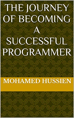 The journey of becoming a successful programmer - Kindle edition by ...
